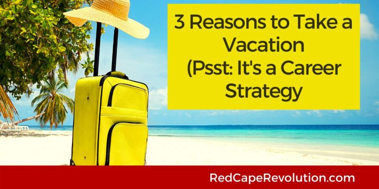 3 Reasons to Take a Vacation (Psst: It’s a Career Strategy) | Red Cape ...